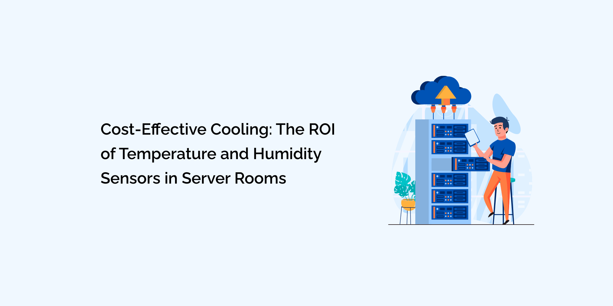Cost Effective Cooling The Roi Of Temperature And Humidity Sensors In