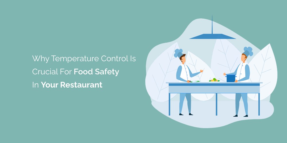 Why Temperature Control Is Crucial for Food Safety in Your Restaurant ...