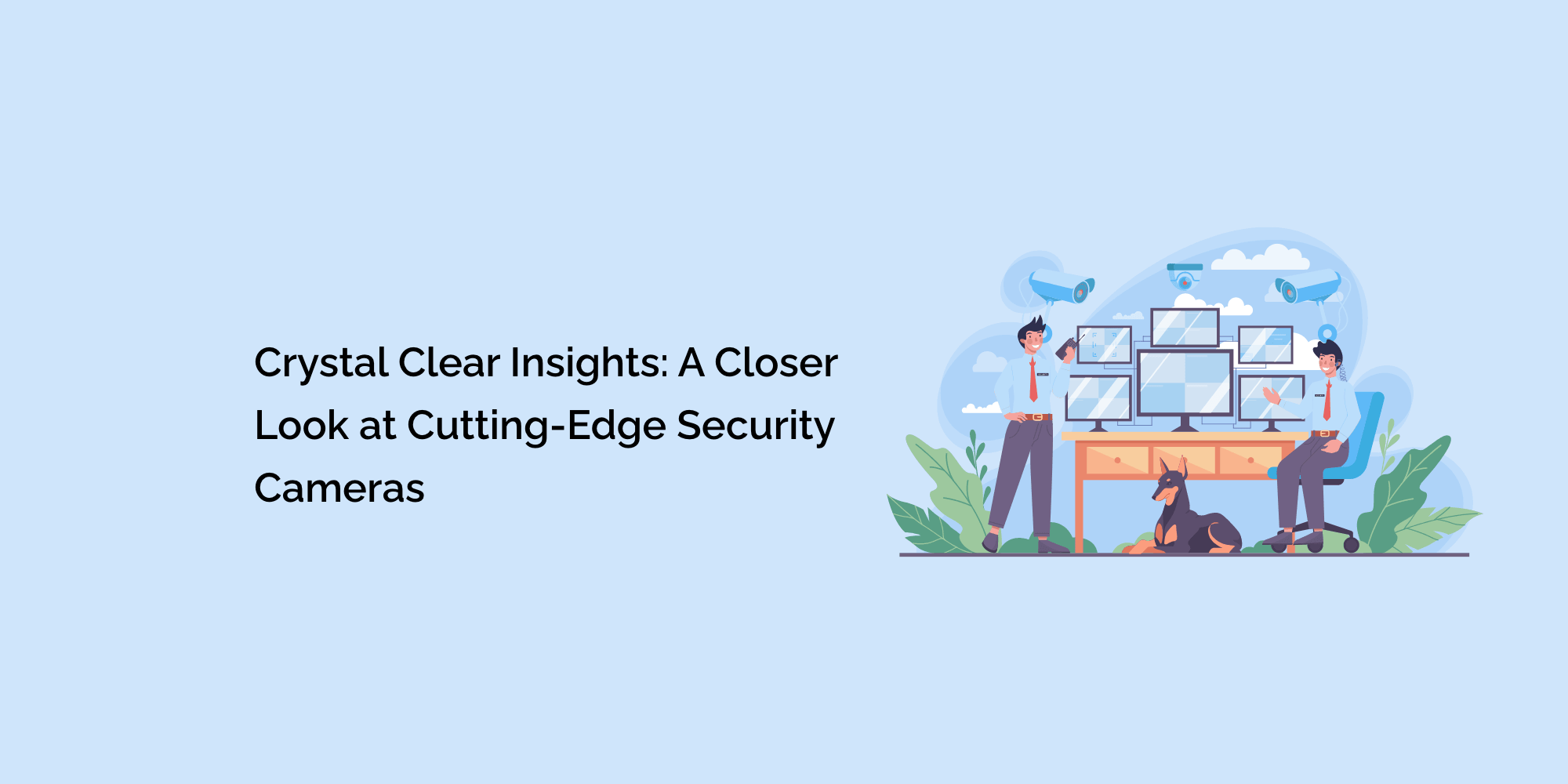 Crystal Clear Insights: A Closer Look at Cutting-Edge Security Cameras ...