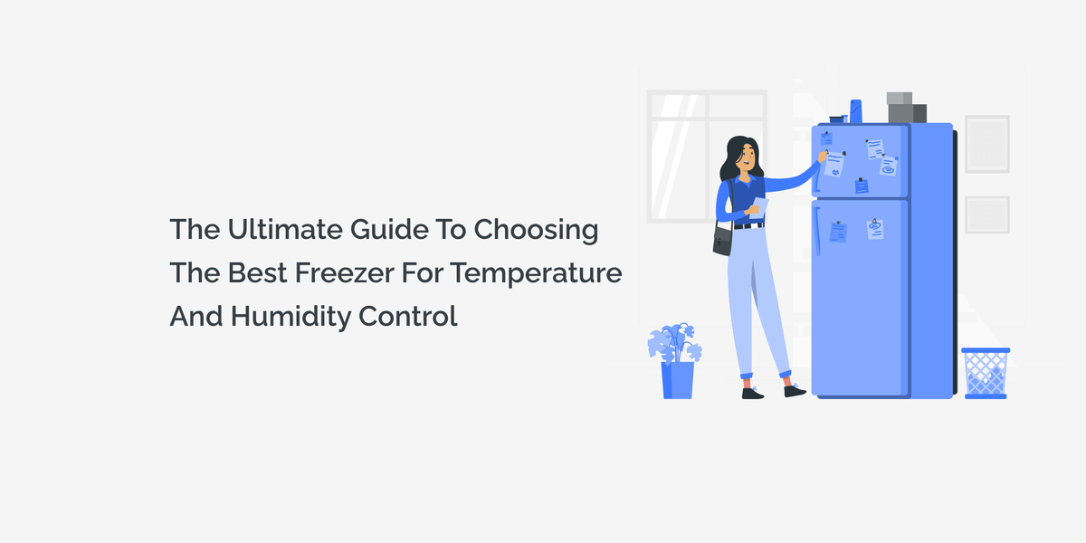 The Ultimate Guide to Choosing the Best Freezer for Temperature and Humidity Control – tempCube