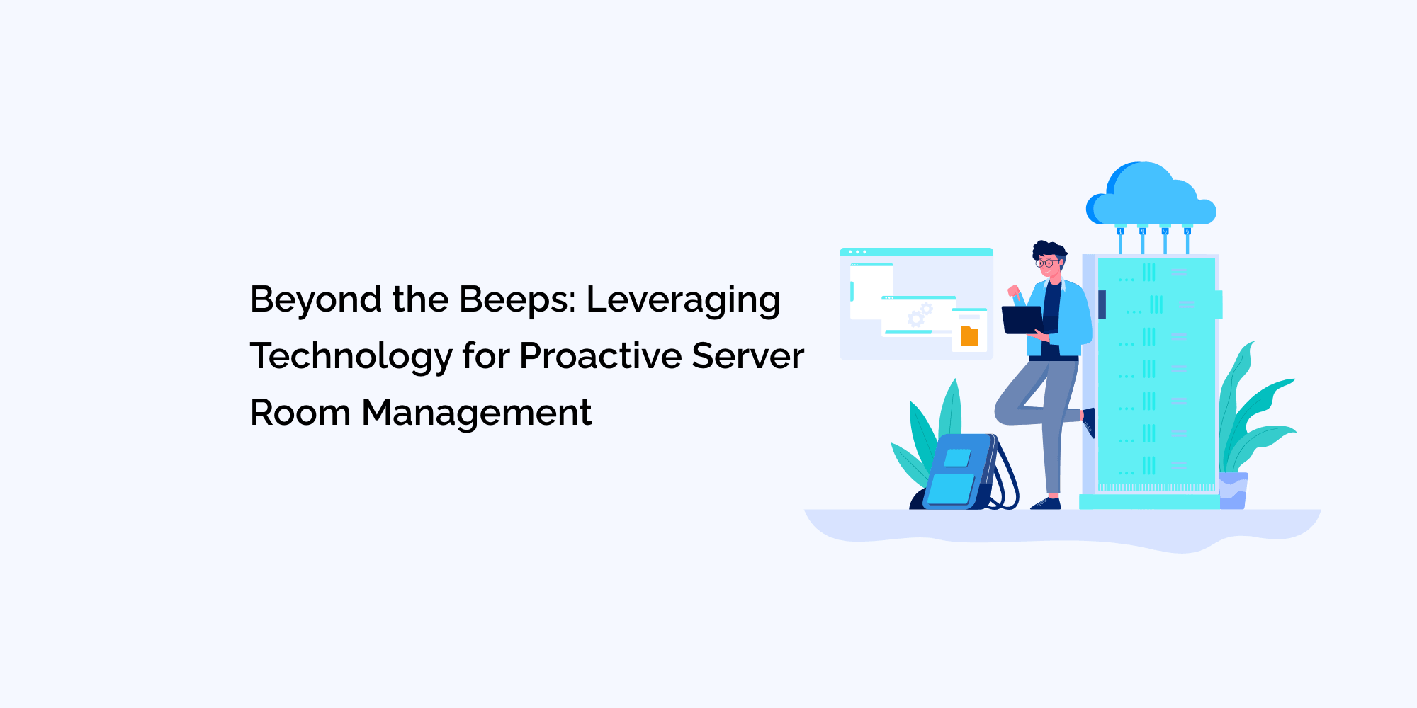 Beyond the Beeps: Leveraging Technology for Proactive Server Room ...