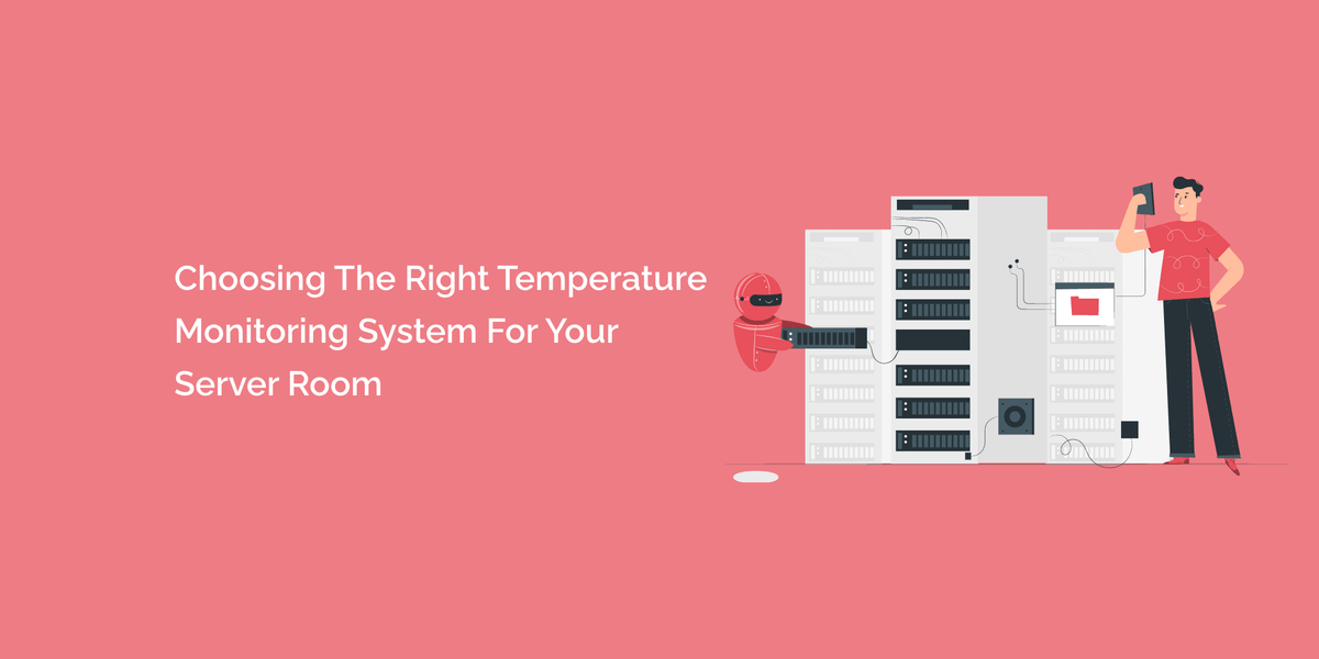 Choosing the Right Temperature Monitoring System for Your Server Room ...