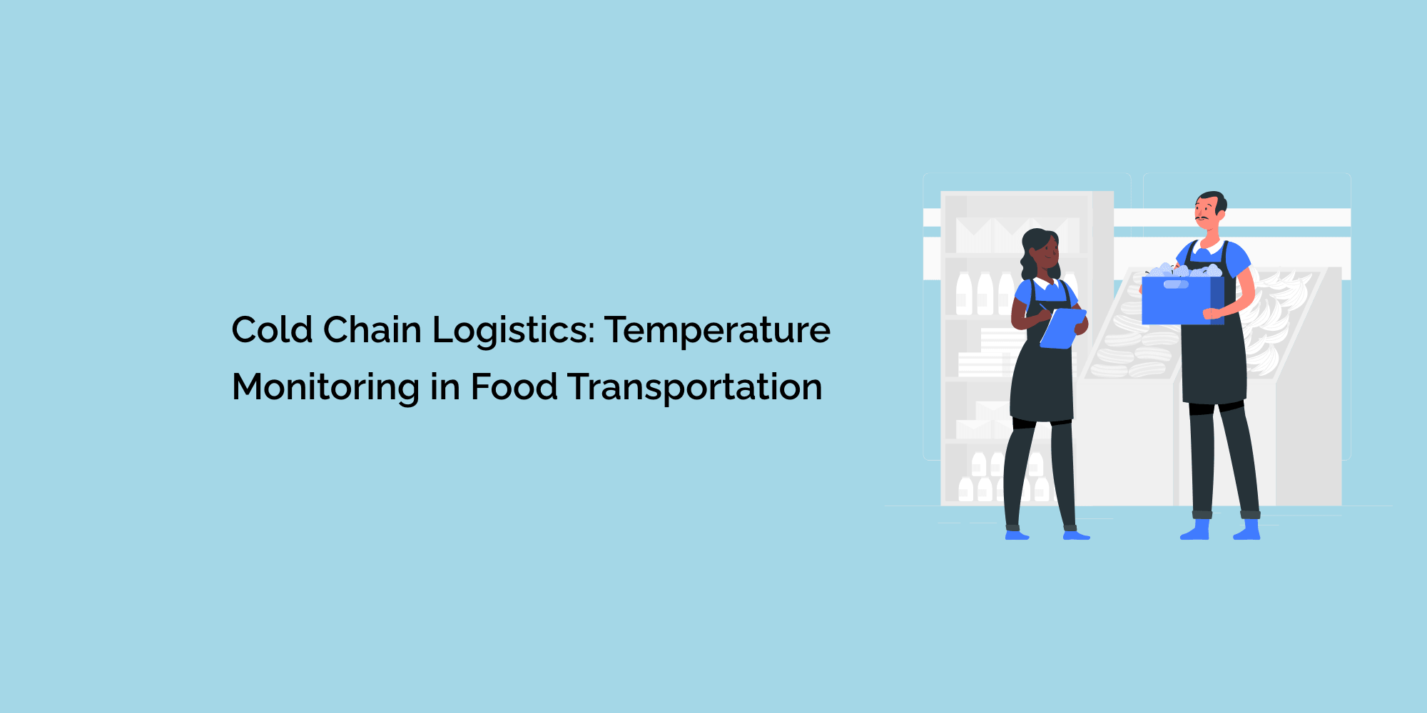Cold Chain Logistics: Temperature Monitoring in Food Transportation ...