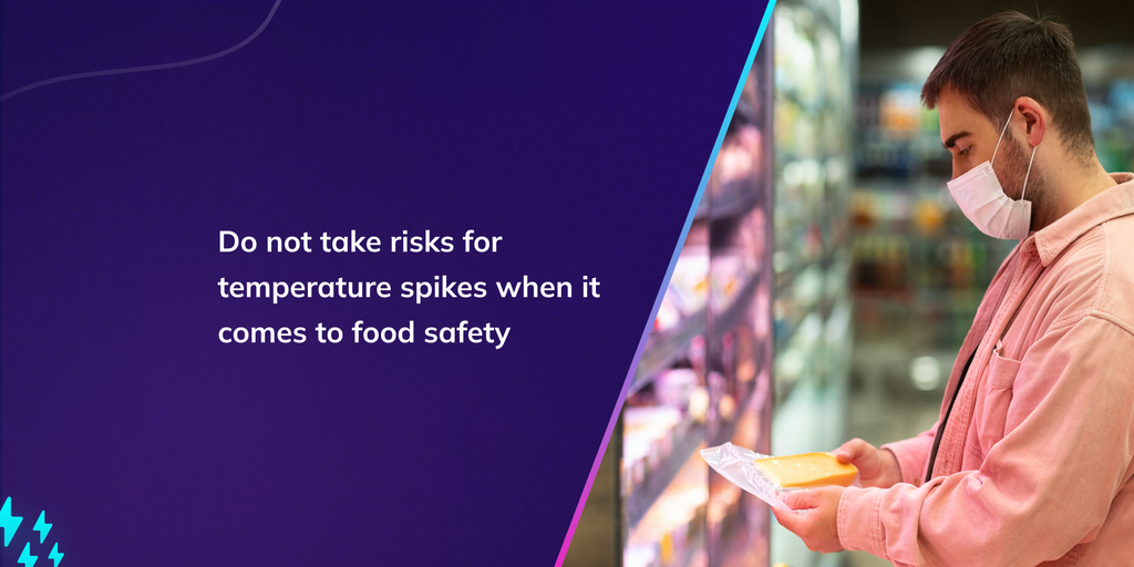 Do not take risks for temperature spikes when it comes to food safety ...