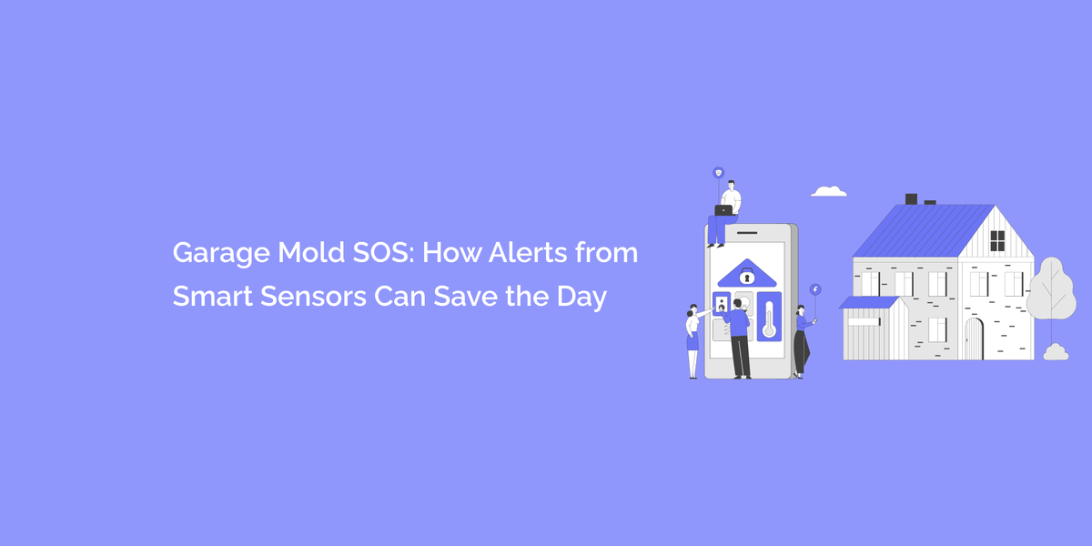 Garage Mold SOS: How Alerts from Smart Sensors Can Save the Day – tempCube