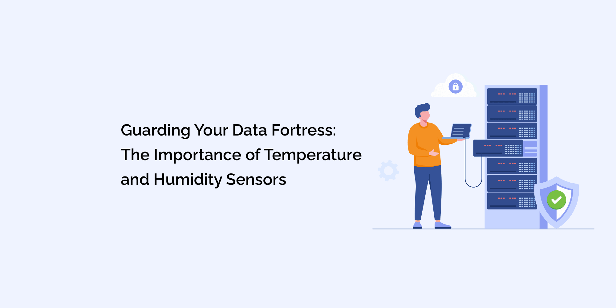 Guarding Your Data Fortress: The Importance of Temperature and Humidity ...