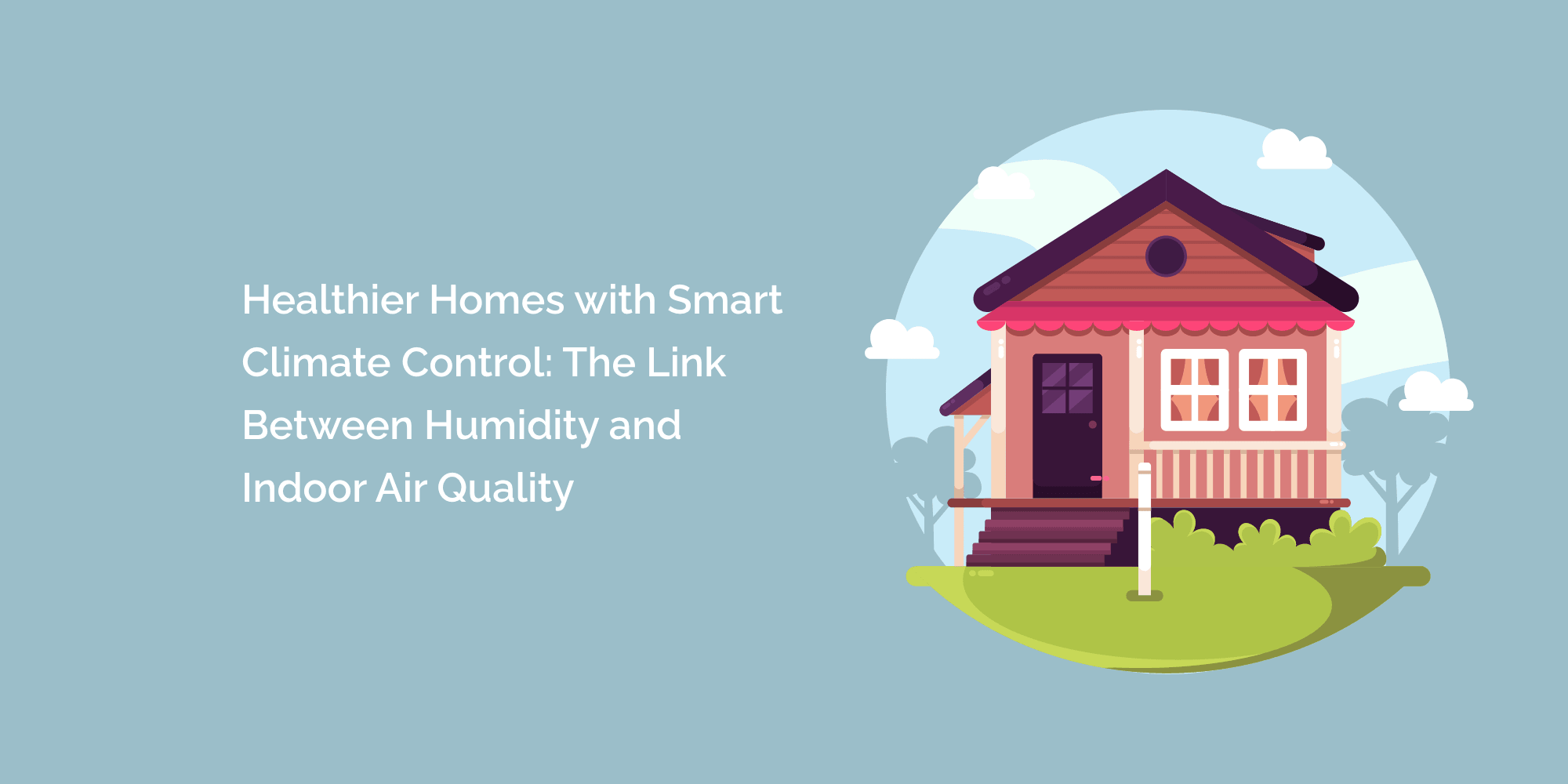 Healthier Homes with Smart Climate Control: The Link Between Humidity ...