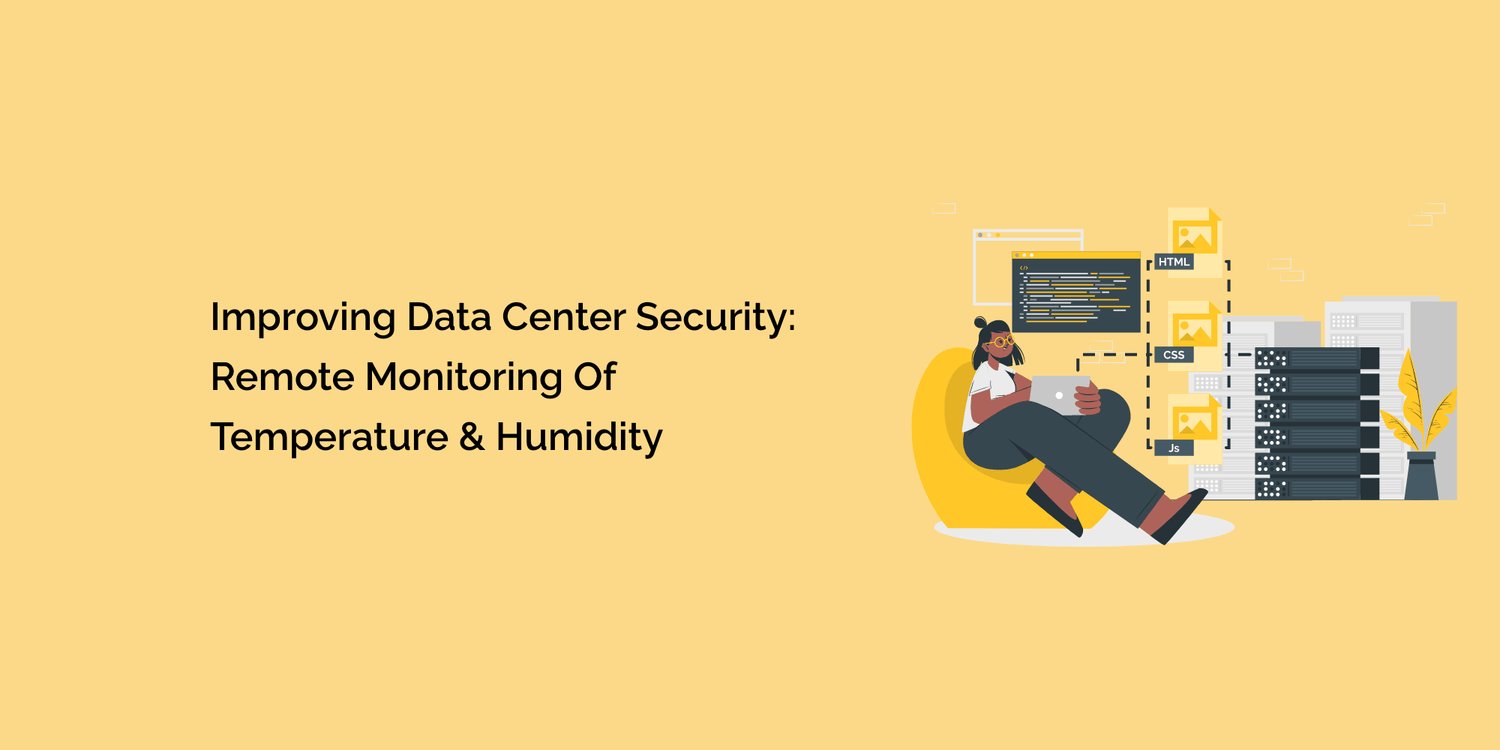 Improving Data Center Security: Remote Monitoring of Temperature and H – tempCube