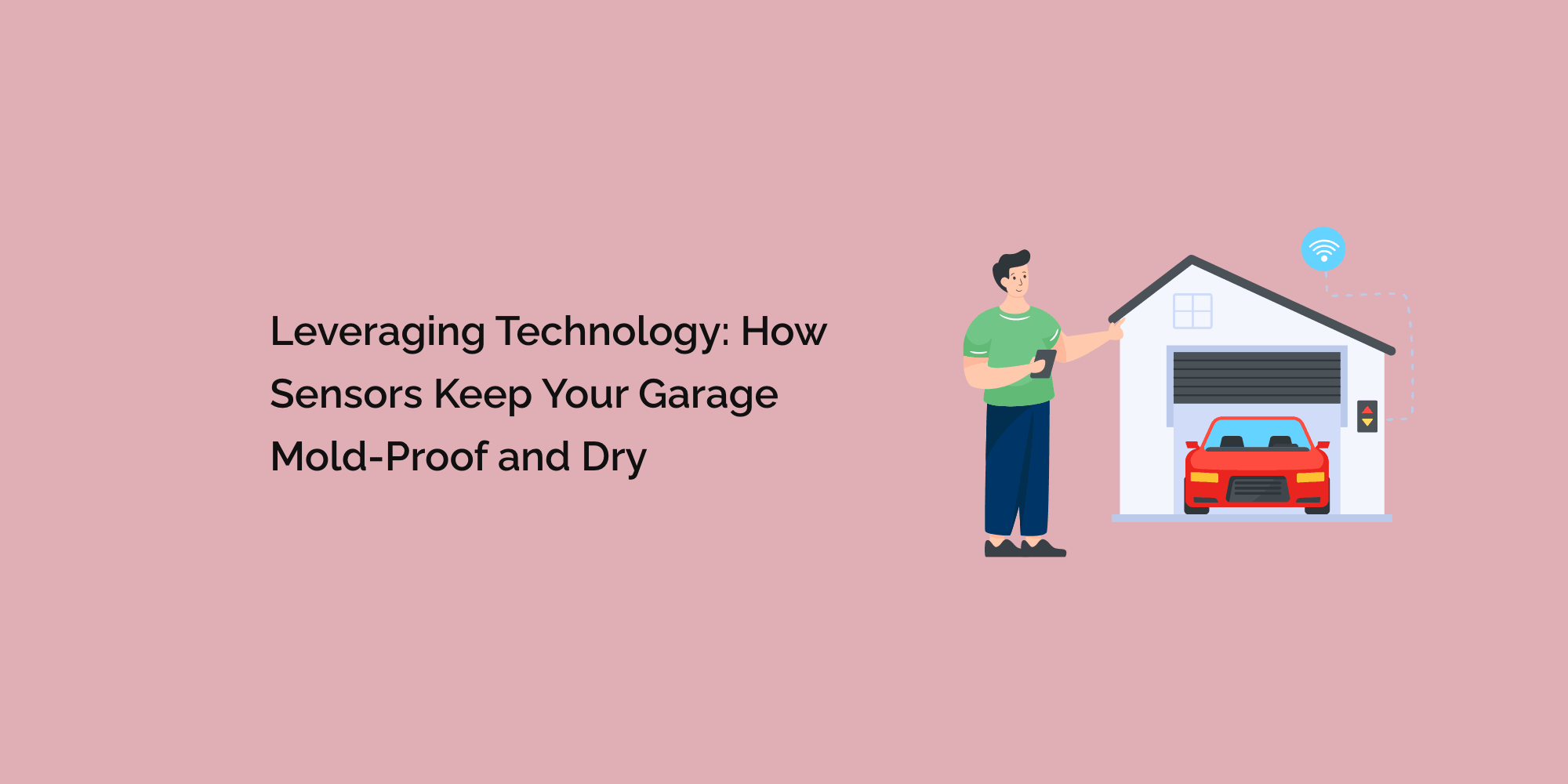 Leveraging Technology: How Sensors Keep Your Garage Mold-Proof and Dry ...
