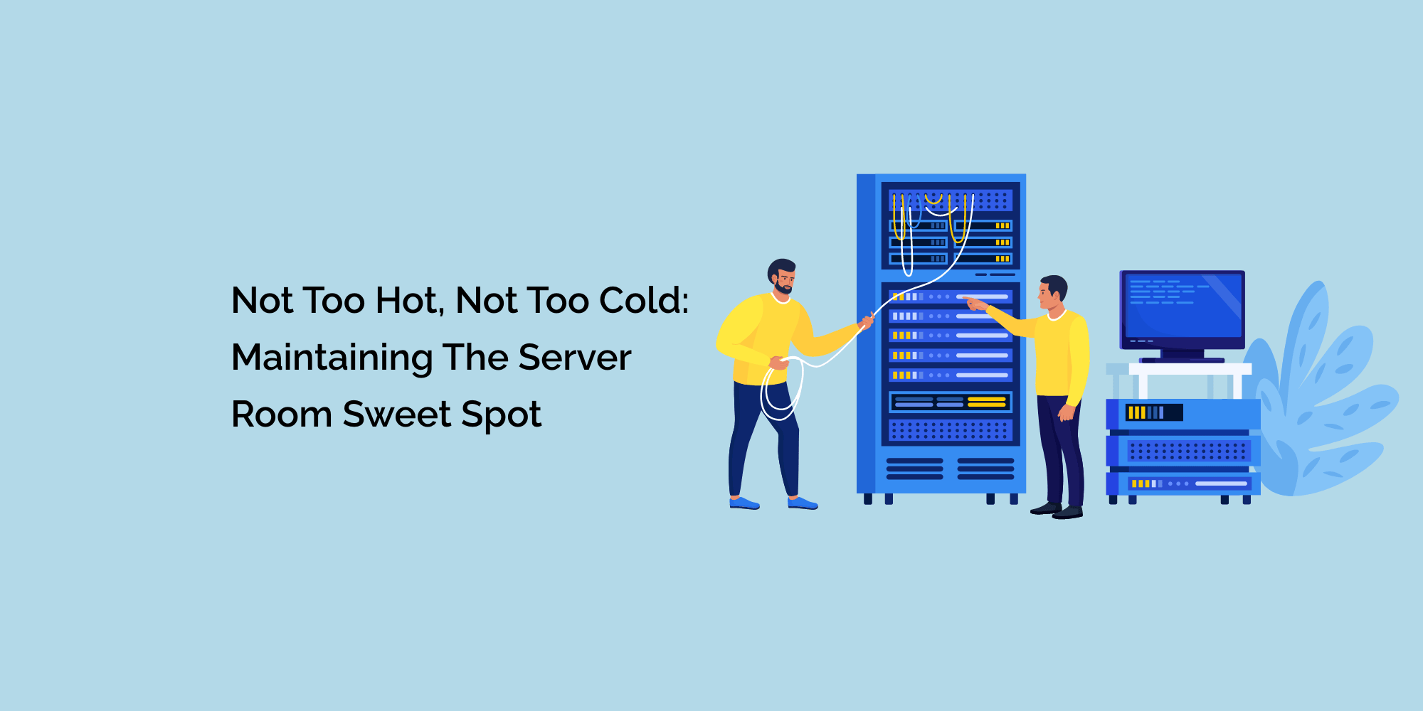 Not Too Hot, Not Too Cold: Maintaining the Server Room Sweet Spot ...