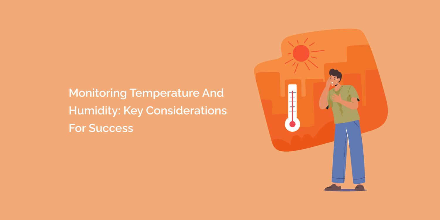 Monitoring Temperature and Humidity: Key Considerations for Success ...