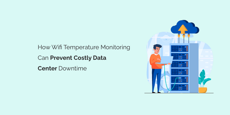 Prevent Costly Data Center Downtime With Wifi Temperature Monitoring Tempcube