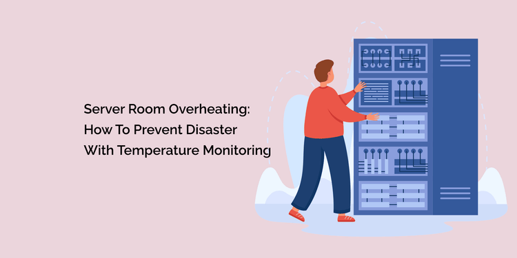 Server Room Overheating: How to Prevent Disaster with Temperature Moni ...