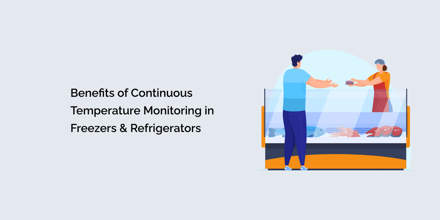 Benefits of Continuous Temperature Monitoring in Freezers and Refriger ...
