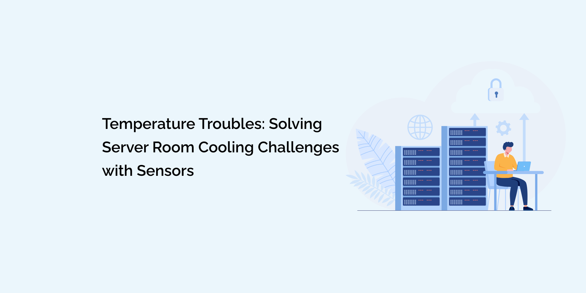 Temperature Troubles Solving Server Room Cooling Challenges With Sens
