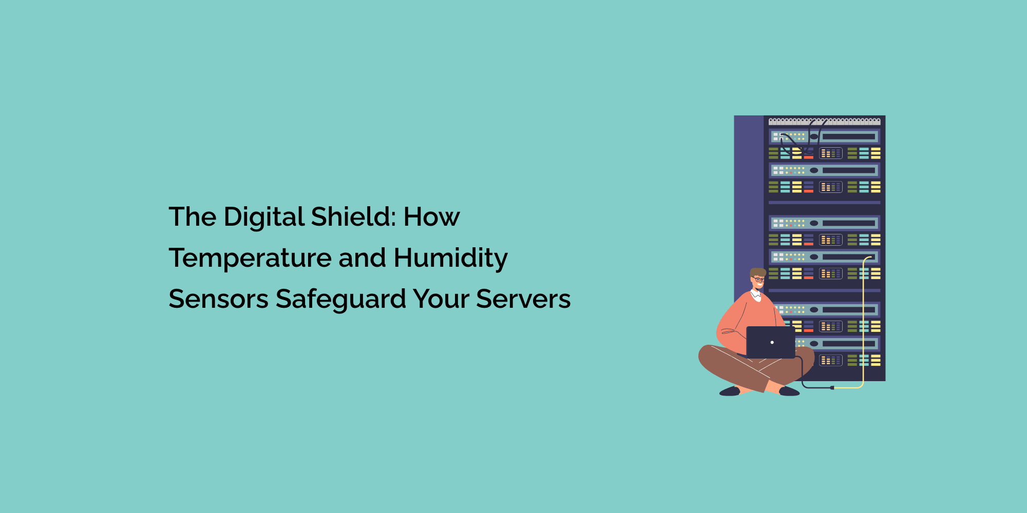 The Digital Shield: How Temperature and Humidity Sensors Safeguard You ...