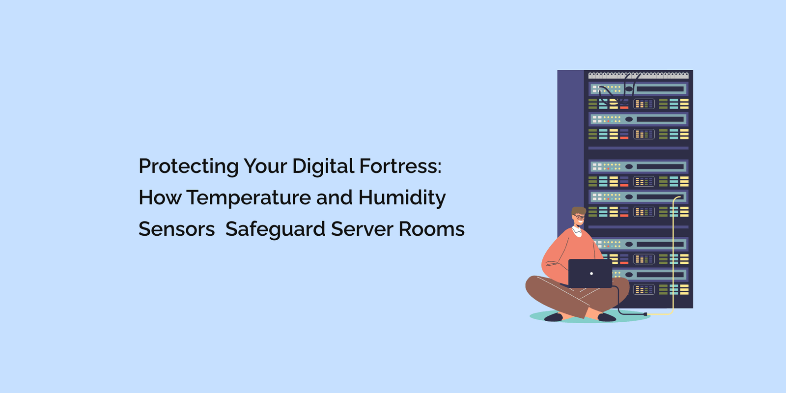Protecting Your Digital Fortress: How Temperature and Humidity Sensors ...