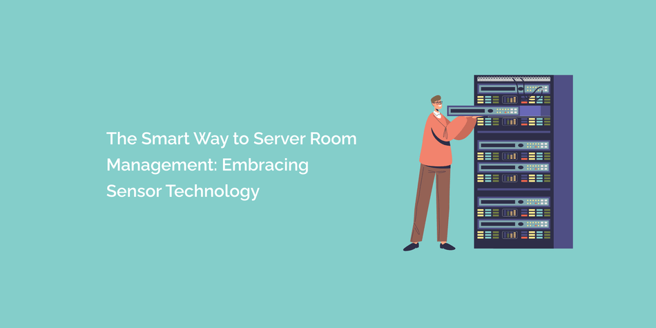 The Smart Way to Server Room Management: Embracing Sensor Technology ...