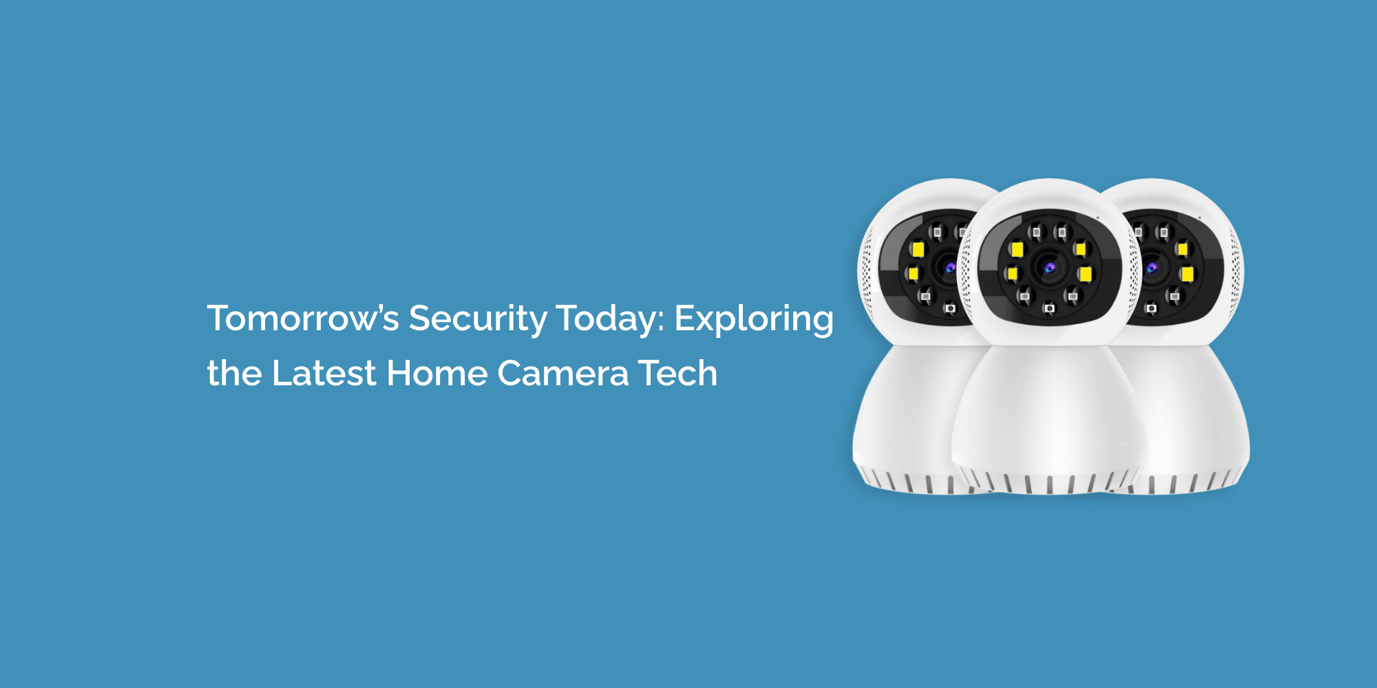 Tomorrow's Security Today: Exploring the Latest Home Camera Tech – tempCube