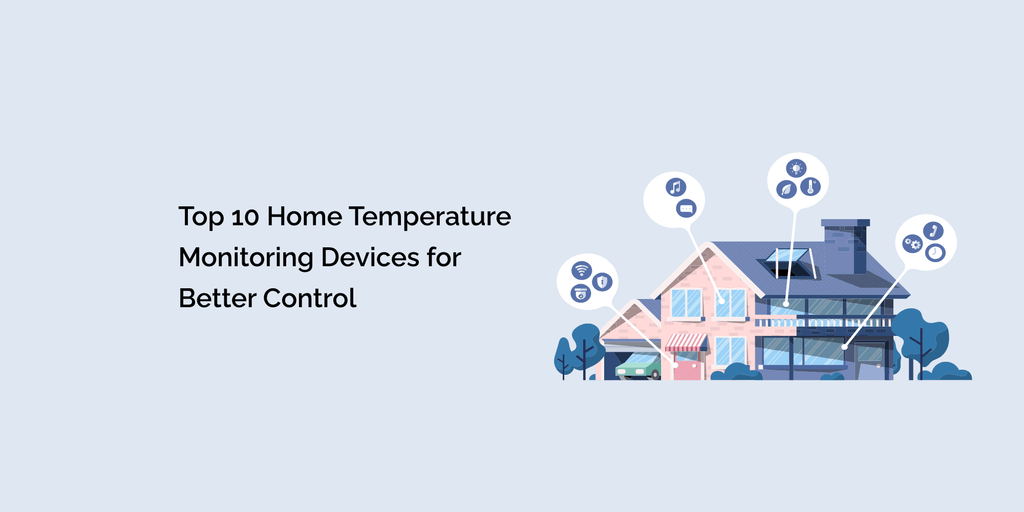 Top 10 Home Temperature Monitoring Devices for Better Control – tempCube