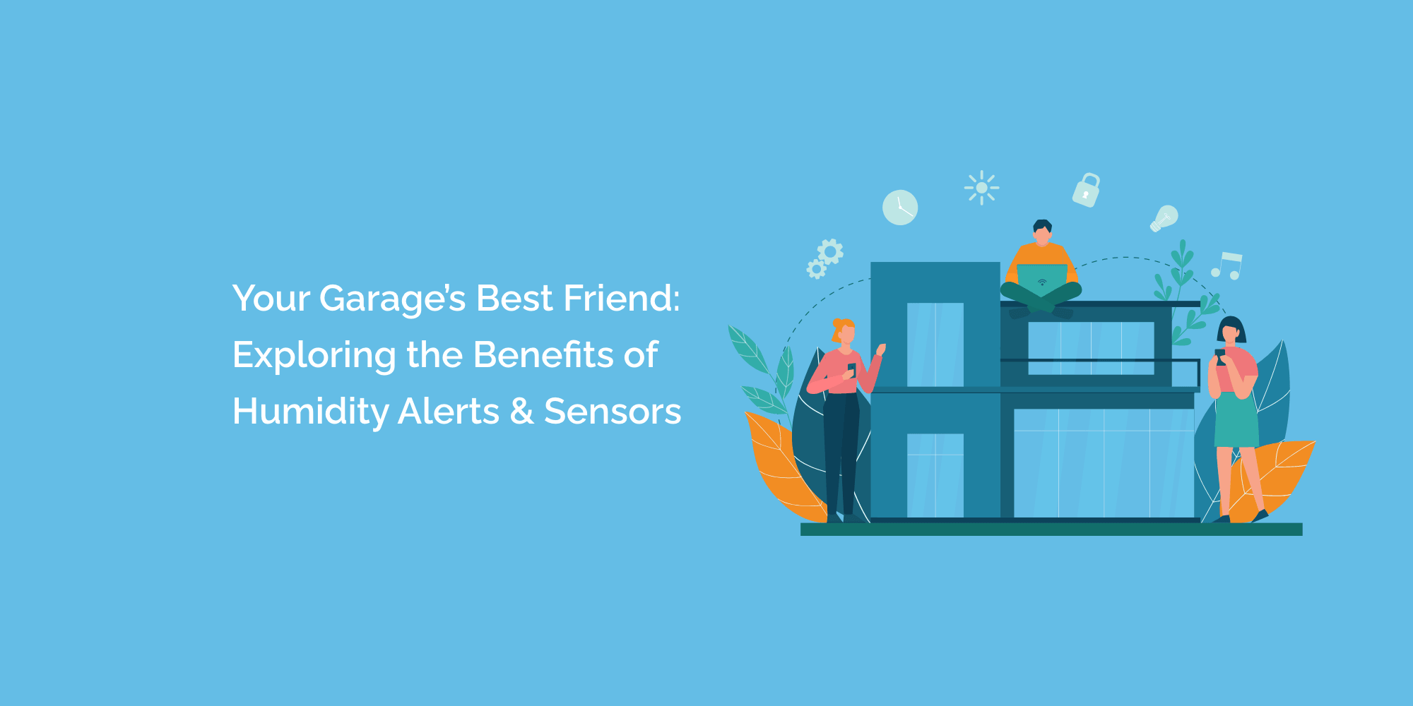 Your Garage's Best Friend: Exploring the Benefits of Humidity Alerts ...